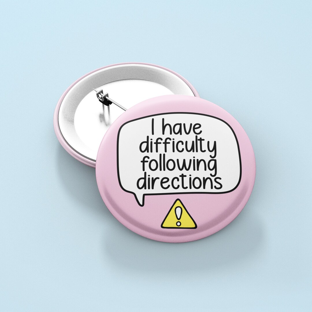 I Have Difficulty Following Directions Badge Pin | Dyslexia - ADHD - Etsy