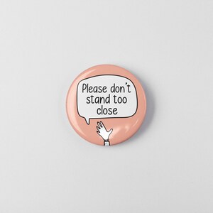 Please Don't Stand Too Close Pin Badge | I Need Space - Personal Space ...