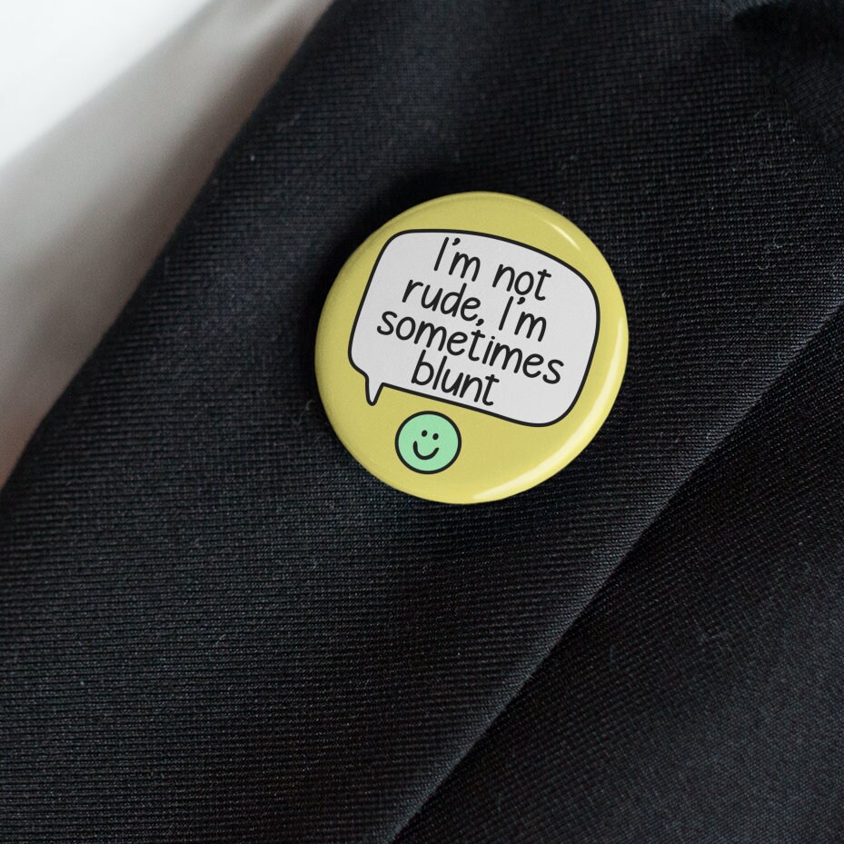 I'm Not Rude I'm Sometimes Blunt Badge Pin - Etsy