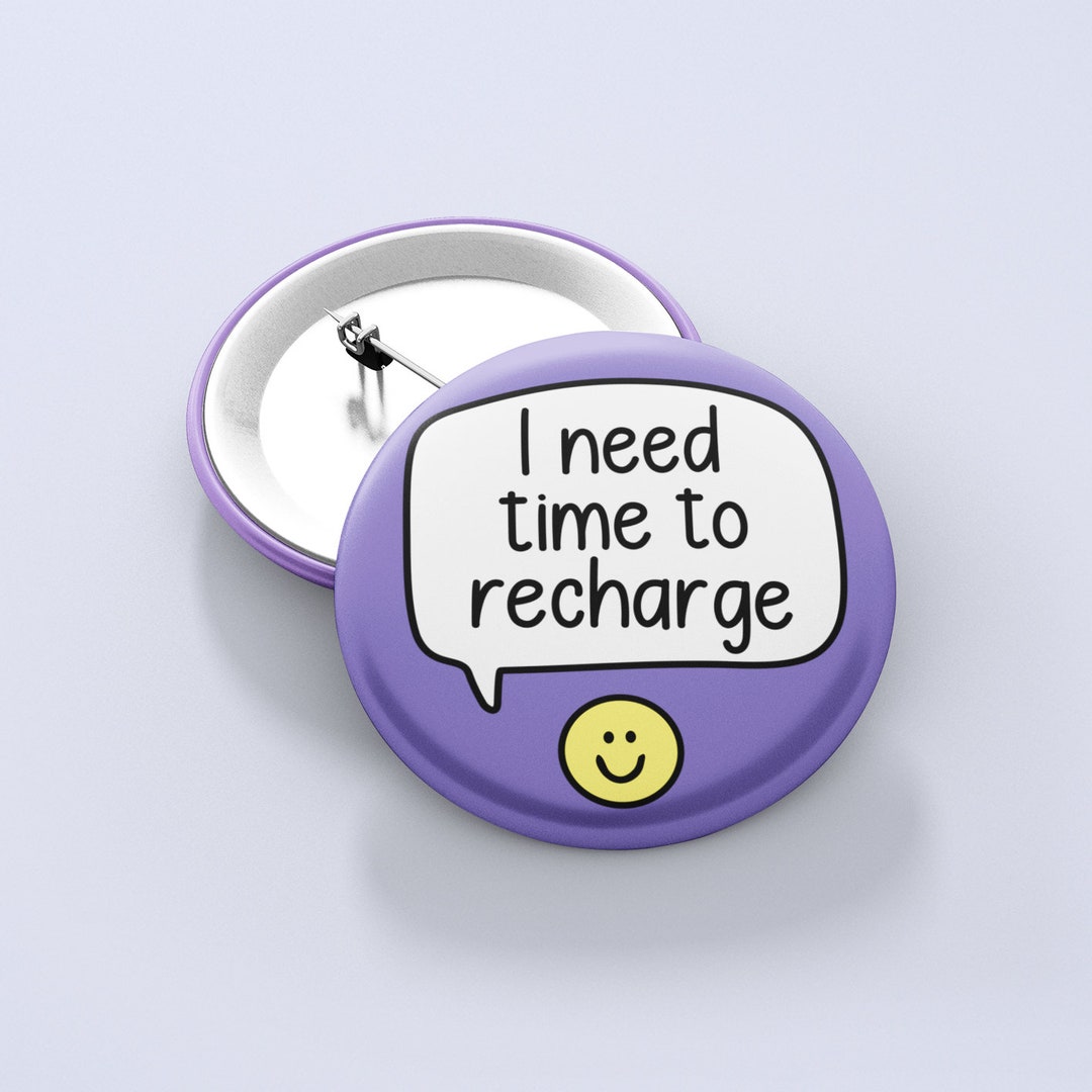 I Need Time to Recharge Pin Badge | Mental Health Gifts - Anxiety Pins ...