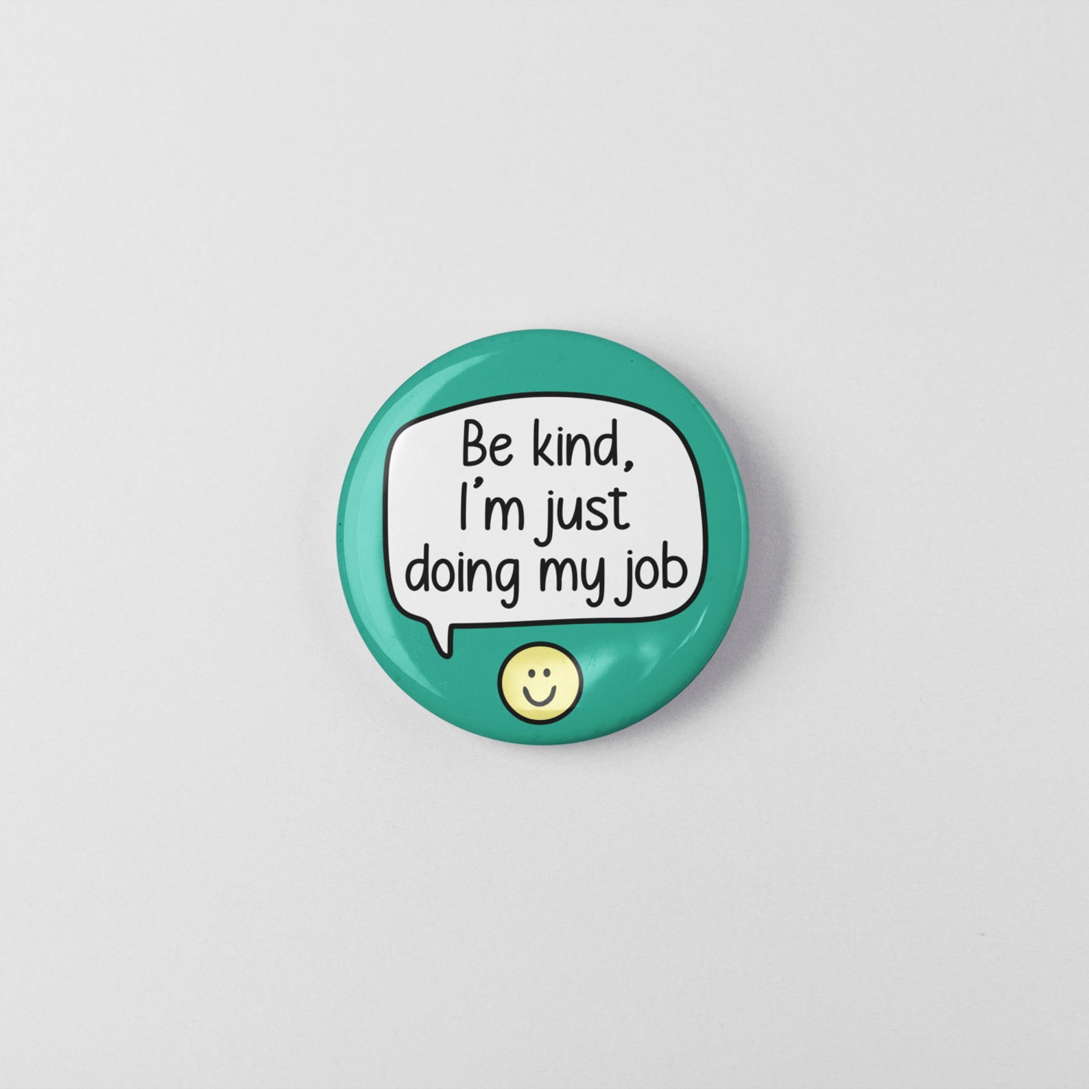 Be Kind, I'm Just Doing My Job - Pin Badge | Colleague Gifts, Worker ...