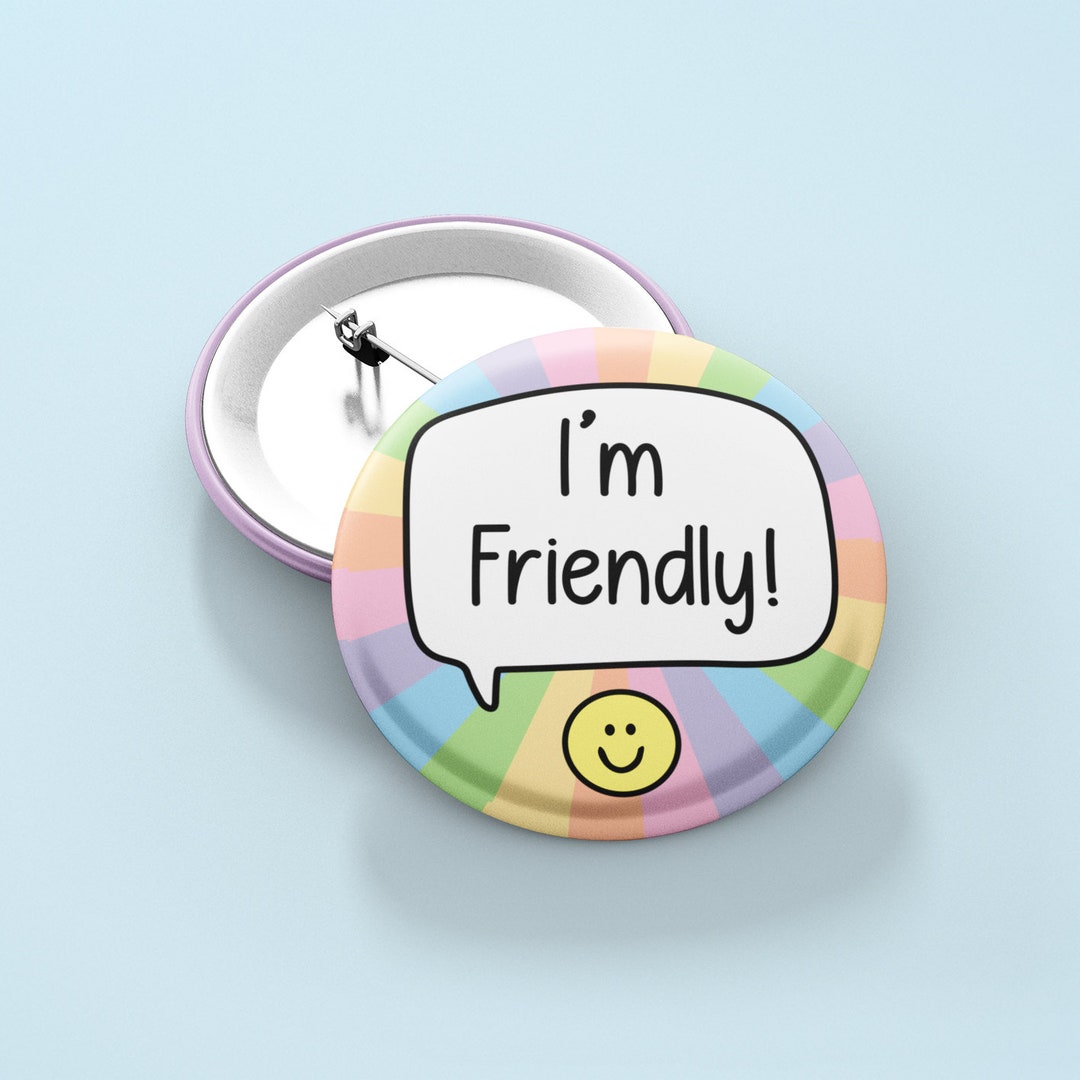 I'm Friendly! - Pin Badge / Friendship Badges - Etsy