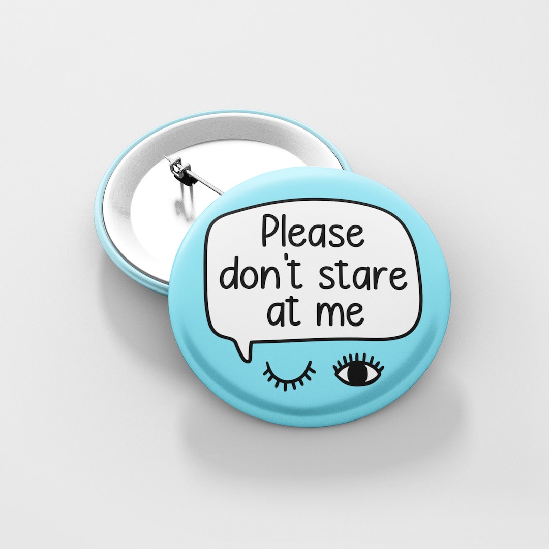 Please Don't Stare at Me Badge Pin | Disability Awareness - Etsy