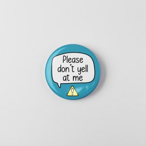 Please Don't Yell at Me - Pin Badge - Etsy