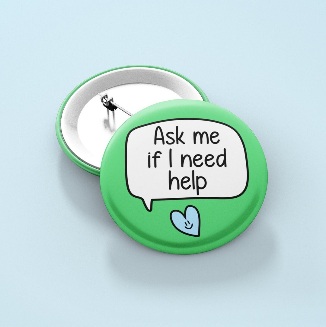 Ask Me If I Need Help Badge | Assitance Pin - Disability Aids - Etsy