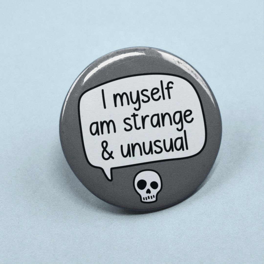 I Myself Am Strange and Unusual Pin Badge | Halloween Gift - Unique ...