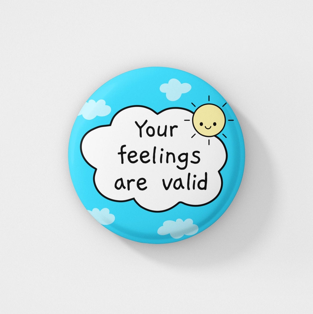 Your Feelings Are Valid Pin Badge | Mental Health Badge, Wellbeing Pins ...