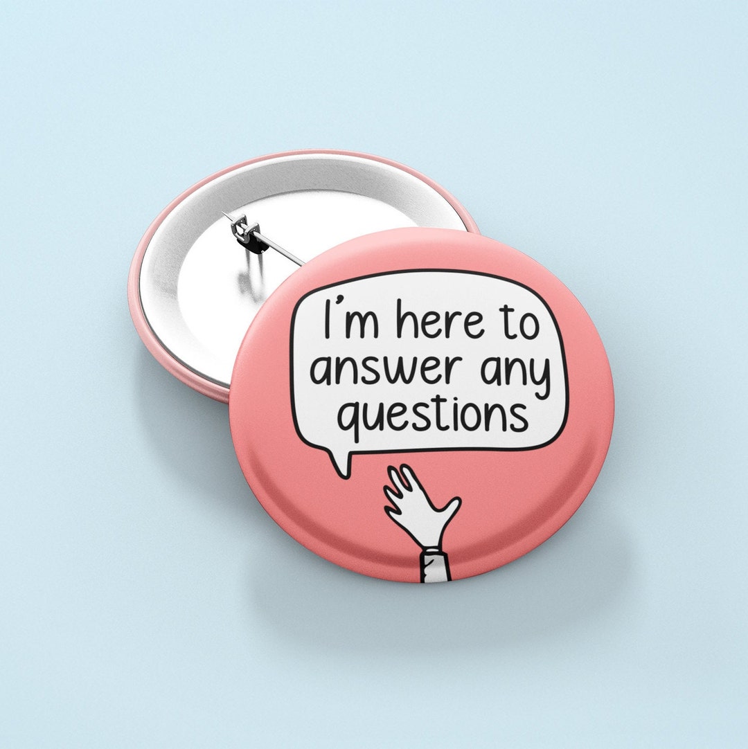 I'm Here to Answer Any Questions - Badge Pin | Staff Gift - Customer ...