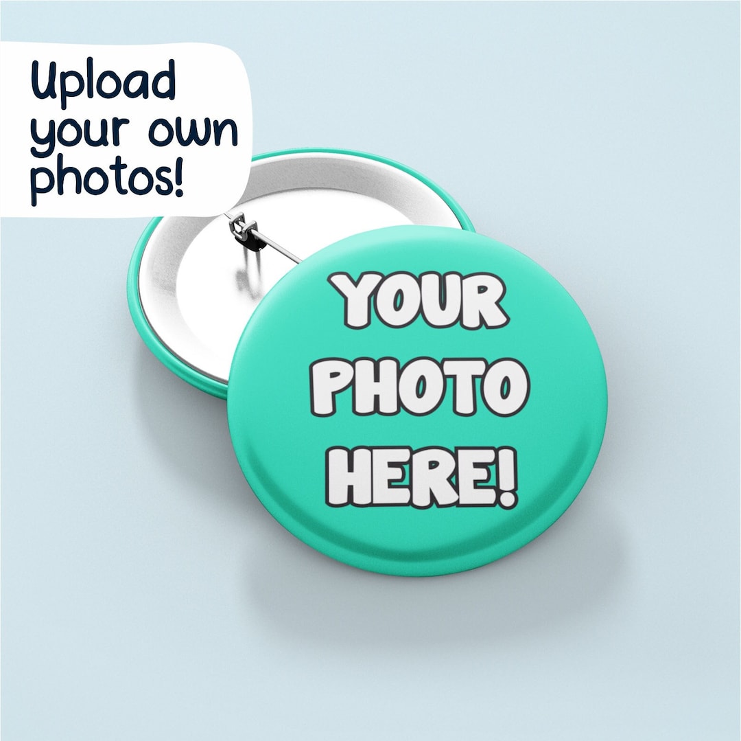Your Own Photo Badge | Custom Badges, Custom Pins, Your Own Image ...