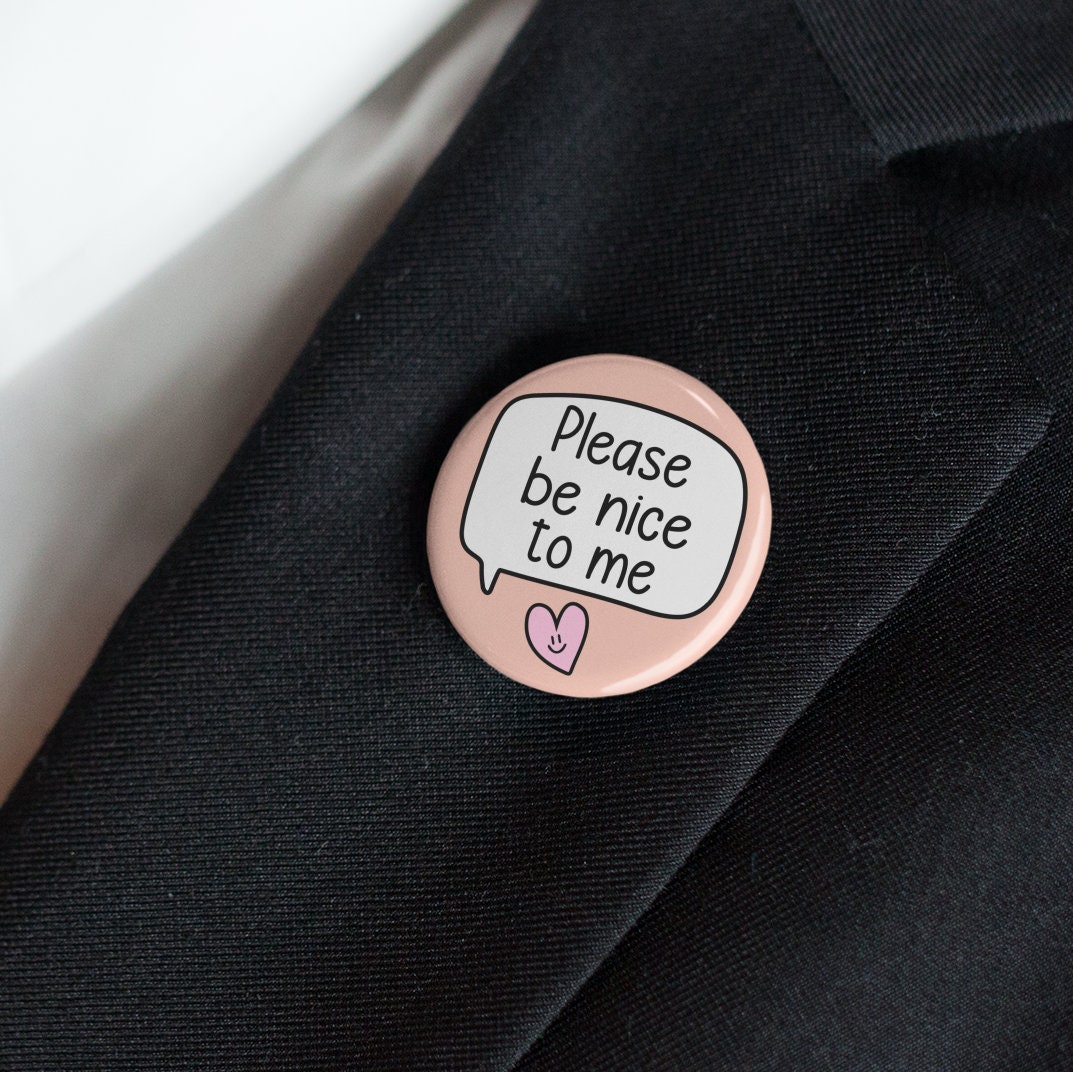Please Be Nice to Me Badge Pin | Friendship Gifts - Cute Pins - Be Kind ...