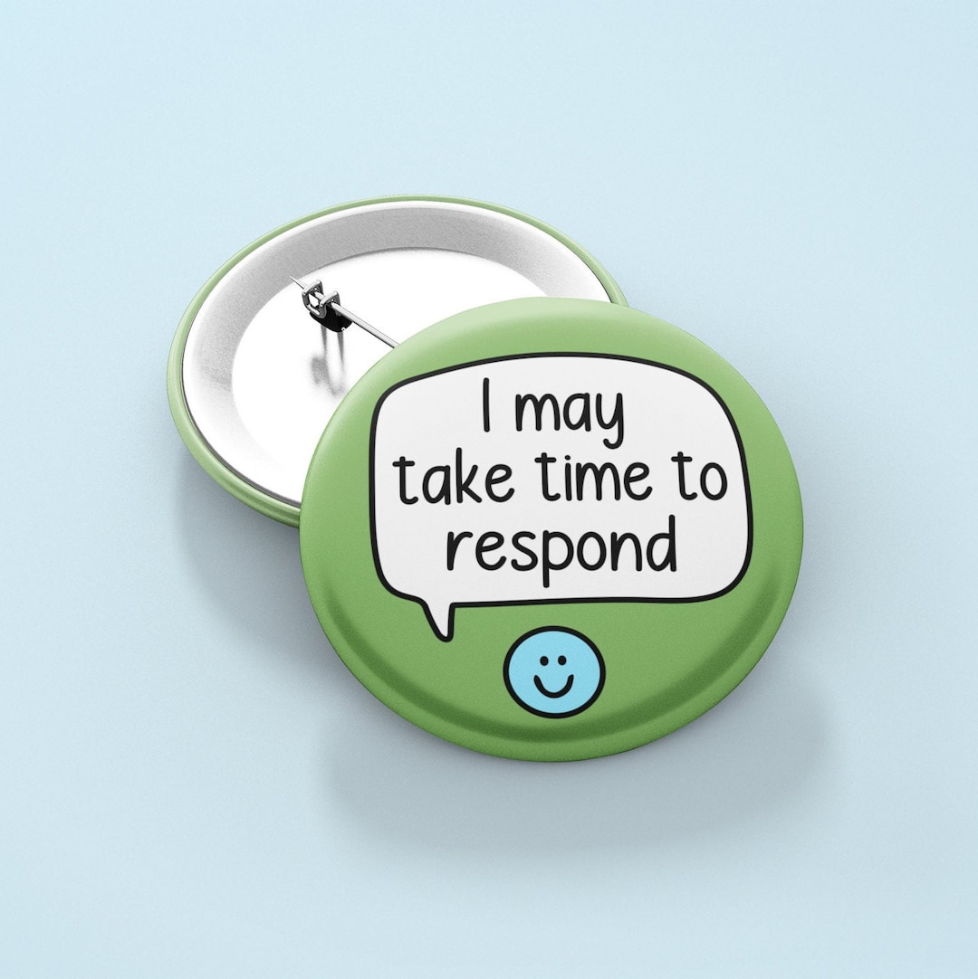 I May Take Time to Respond Badge Pin | Speech Delay - Processing Issues ...