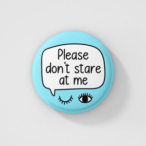 Please Don't Stare at Me Badge Pin | Disability Awareness - Etsy