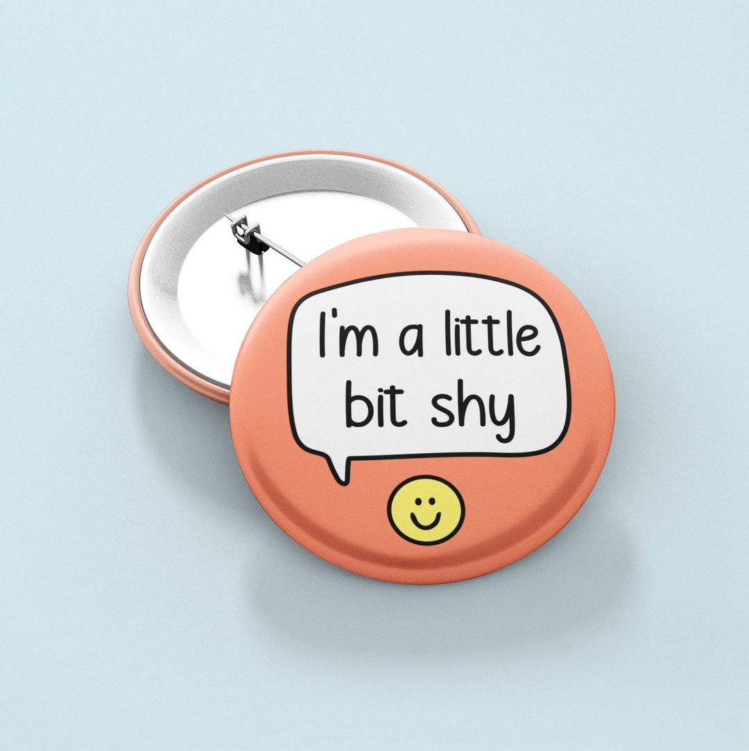 I'm A Little Bit Shy - Badge Pin | I'm Shy - Etsy