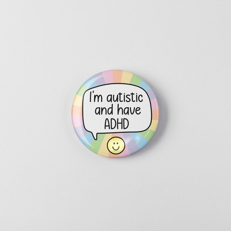 I'm Autistic and Have ADHD Pin Badge - Etsy UK