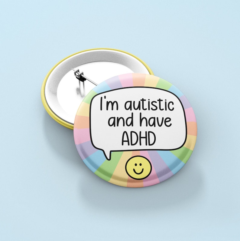 I'm Autistic and Have ADHD Pin Badge - Etsy UK