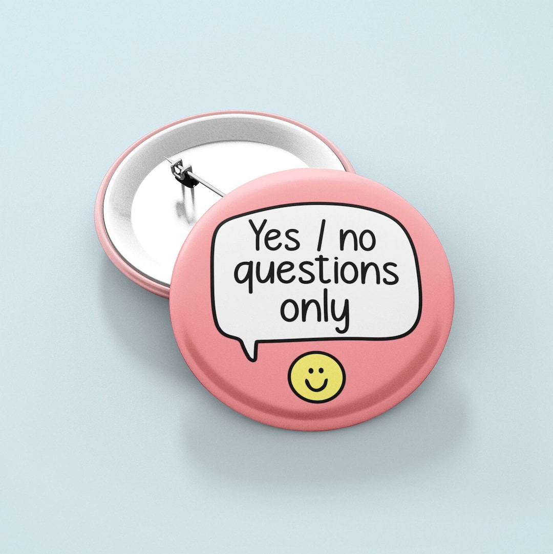 Yes No Questions Only - Badge Pin | Communication, Badges - Etsy