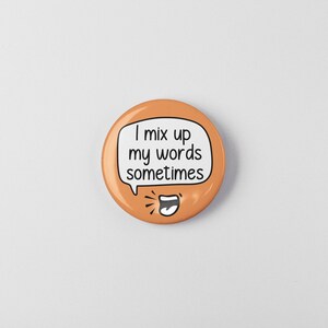 Mix up My Words Sometimes Badge Pin | Dyslexia Pins - Aphasia - Etsy