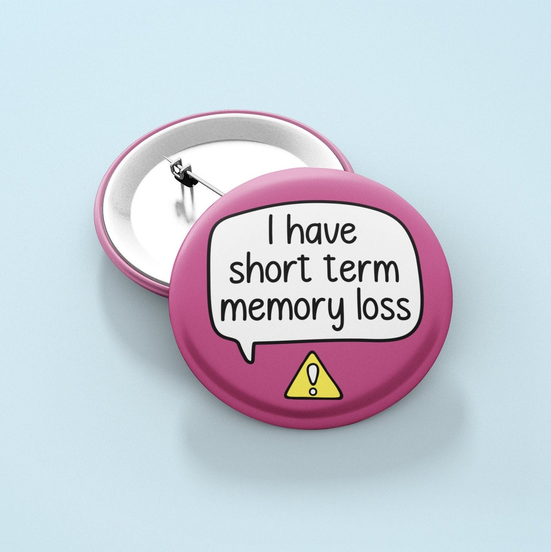 I Have Short Term Memory Loss Badge Pin | Amnesia - Memory - Etsy