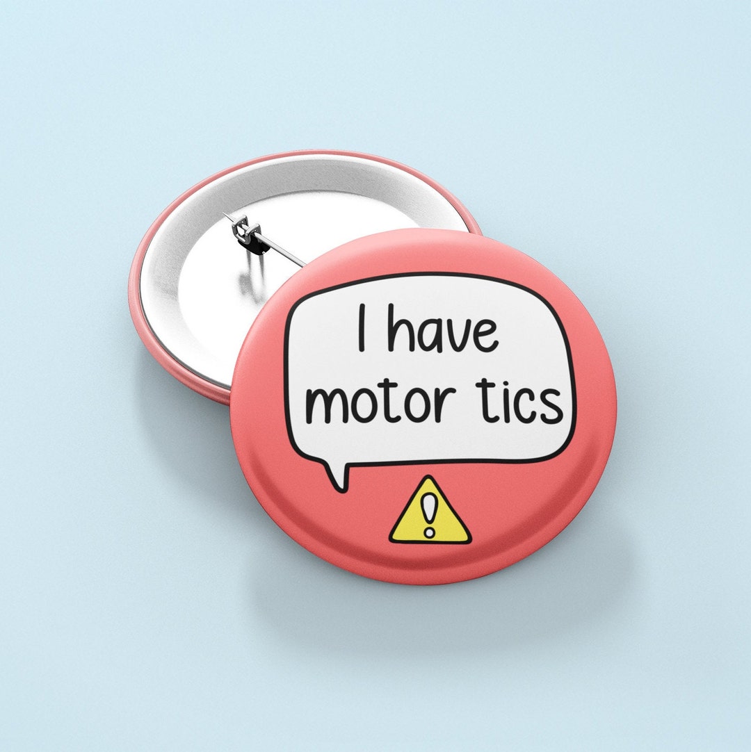 I Have Motor Tics Badge Pin | Tourette's Syndrome - Tic Disorder ...