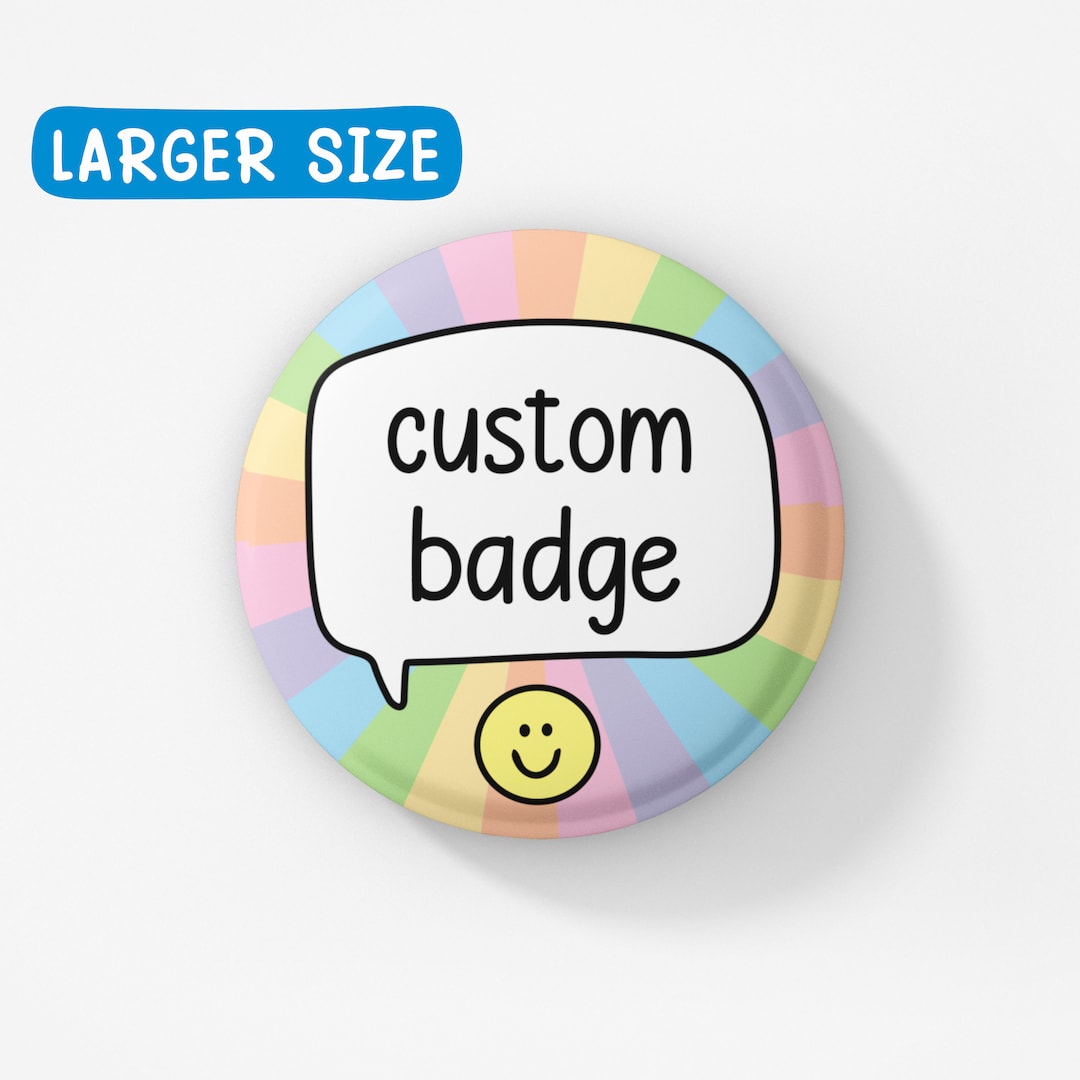 LARGE Multicolour Custom Speech Badge Pin | 50MM Pins - Colourful Gift ...