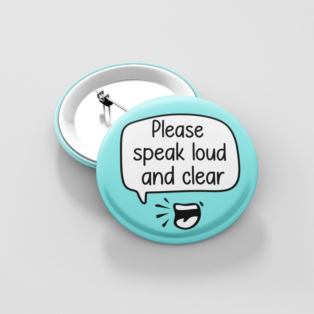 Please Speak Loud and Clear Badge Pin | Auditory Processing - Hearing ...