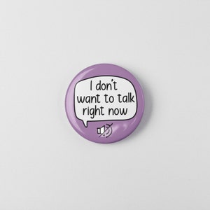 I Don't Want to Talk Right Now - Badge Pin | Anxiety Pin - Etsy