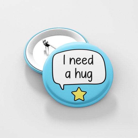 I Need A Hug Badge Pin Friendship Gifts - Etsy