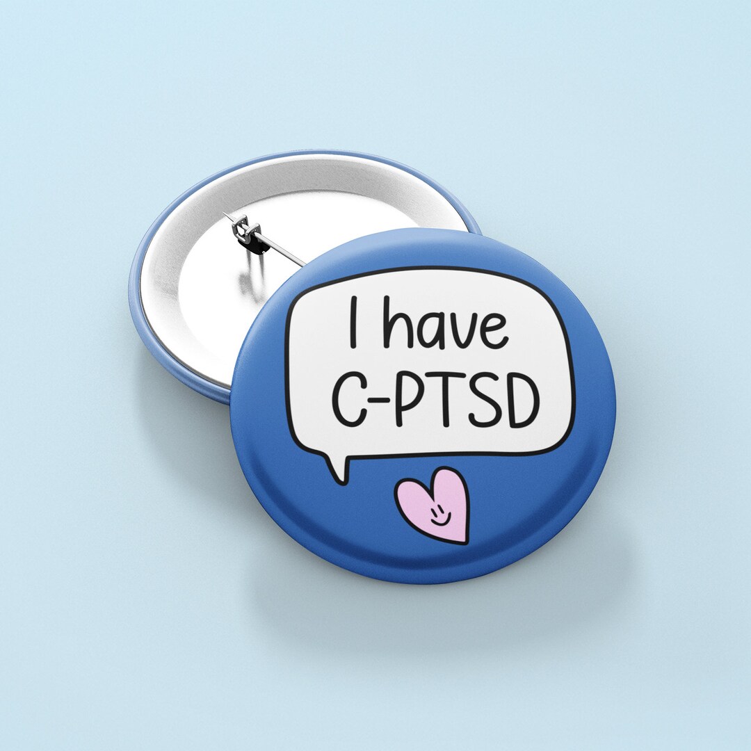 I Have C-PTSD Badge Pin | C-PTSD Pins - Etsy