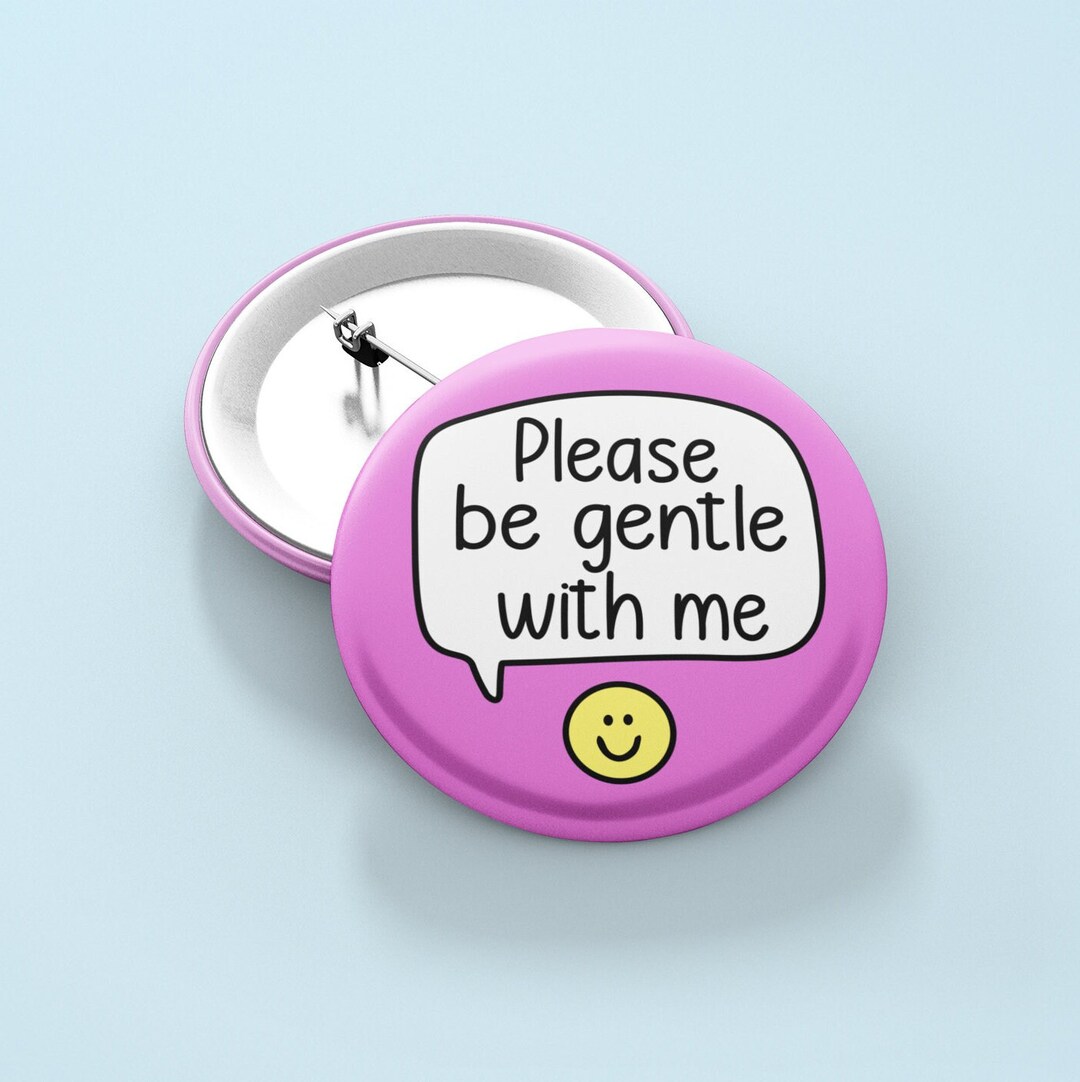 Please Be Gentle With Me Badge Pin | Anxiety Pins - Doing My Best - Be ...