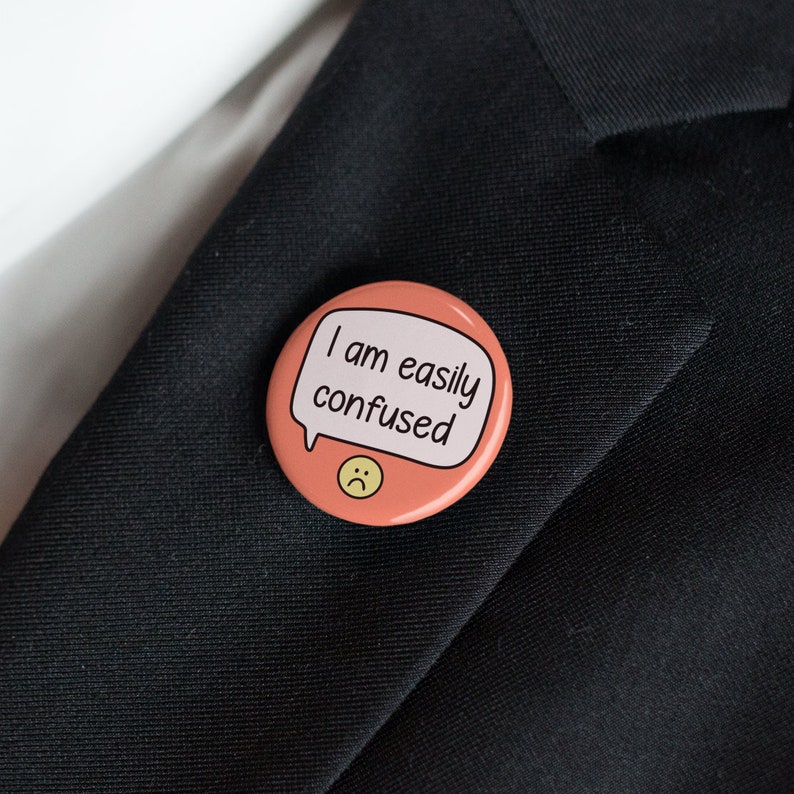 I Am Easily Confused Badge Pin | Support Gift - Awareness Pins - Etsy