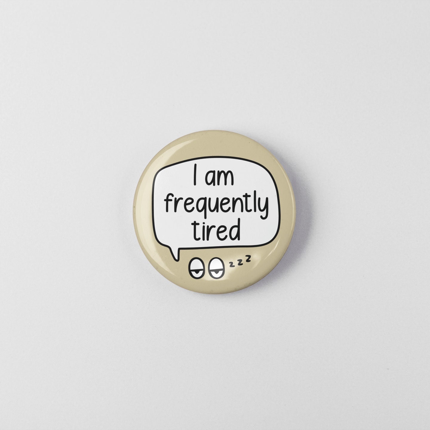 I Am Frequently Tired - Badge Pin | Always Tired - No Energy - Etsy