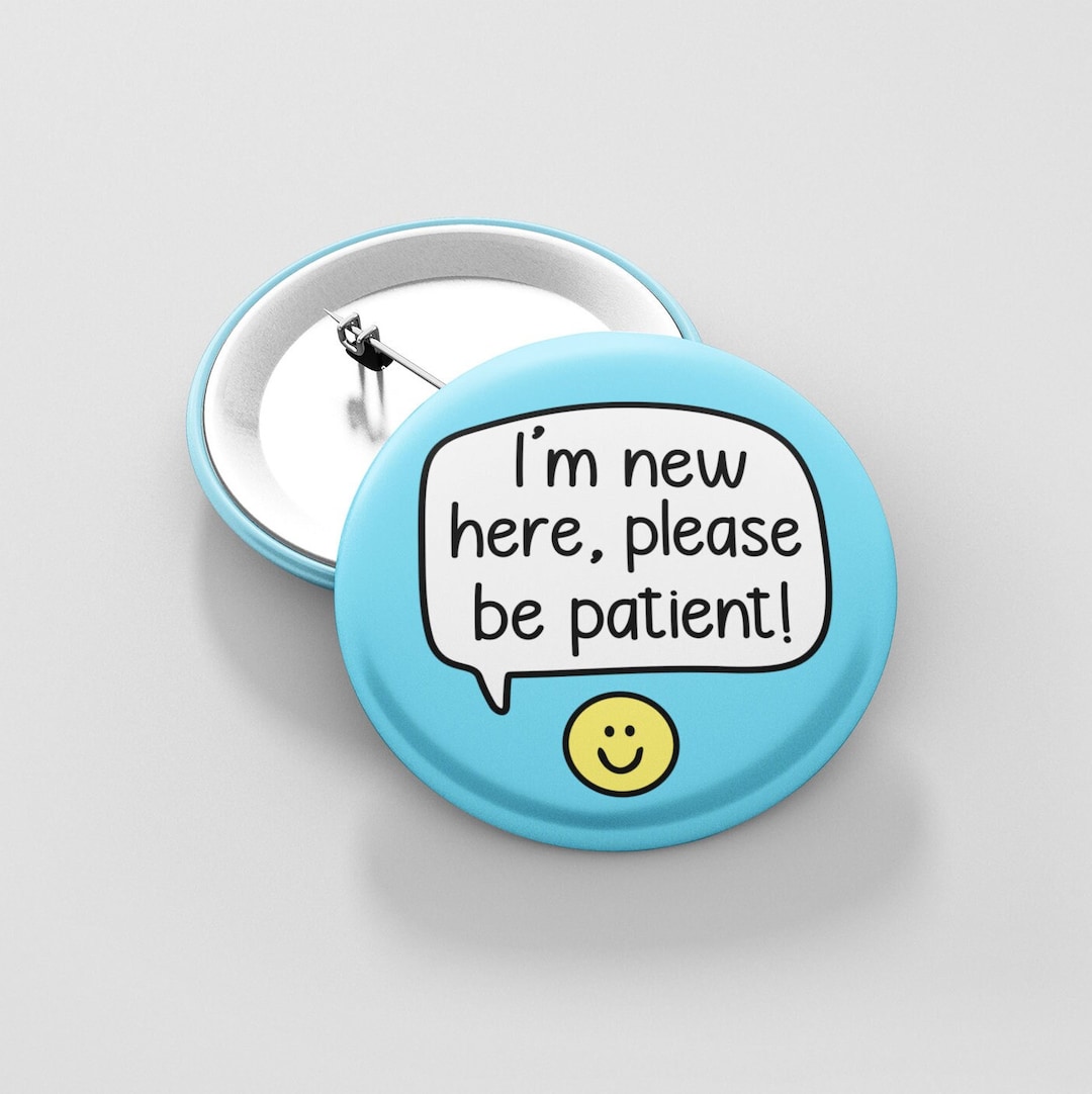 I'm New Here Please Be Patient - Pin Badge | Work Gift, Colleague Gifts ...