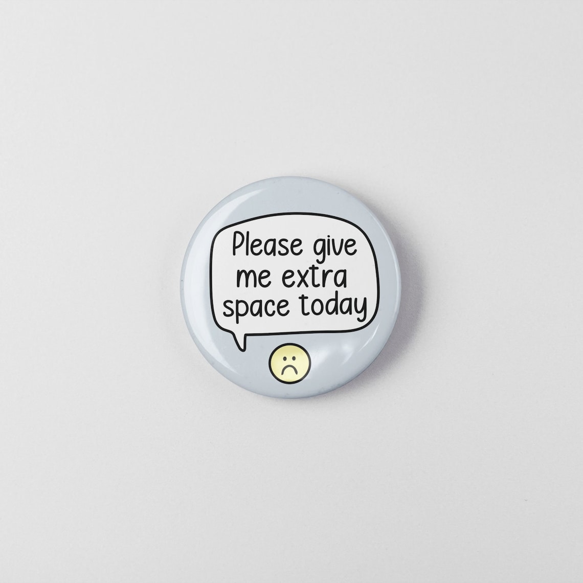 Please Give Me Extra Space Today Badge Pin | Time Out - Give Me Space ...