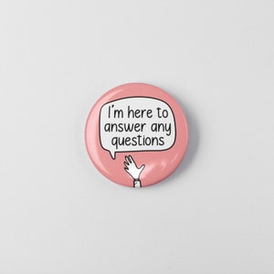 I'm Here to Answer Any Questions - Badge Pin | Staff Gift - Customer ...