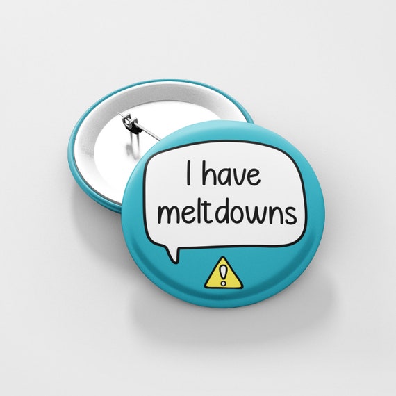 I Have Meltdowns Badge Pin / Autism ADHD Disability Special | Etsy