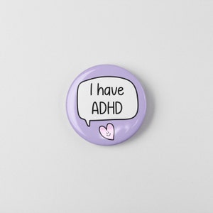 I Have ADHD Badge | ADHD Button Badge - Disability Awareness Badge - Etsy