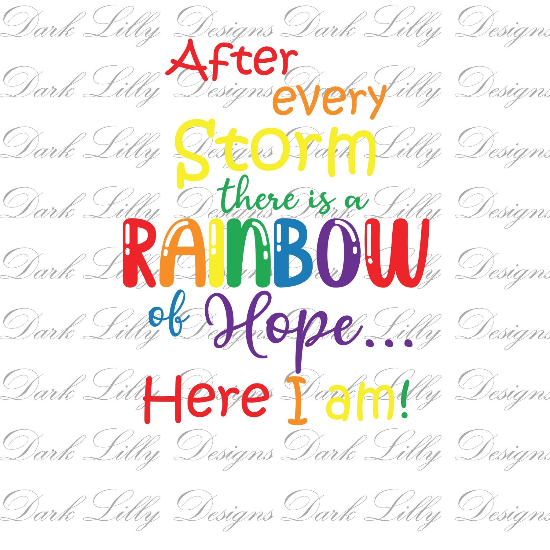 After Every Storm There is a Rainbow of Hope and Here I Am Png Design ...