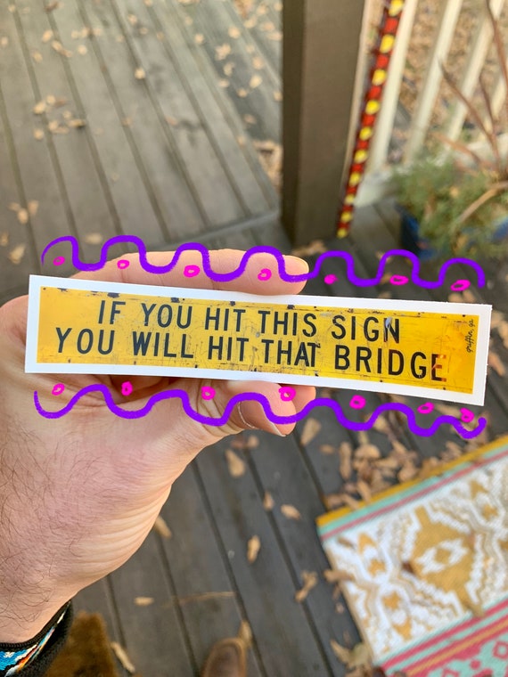 If You Hit This Sign You Will Hit that Bridge LARGE Griffin | Etsy