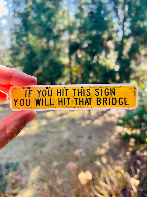 If You Hit This Sign You Will Hit That Bridge griffin GA - Etsy