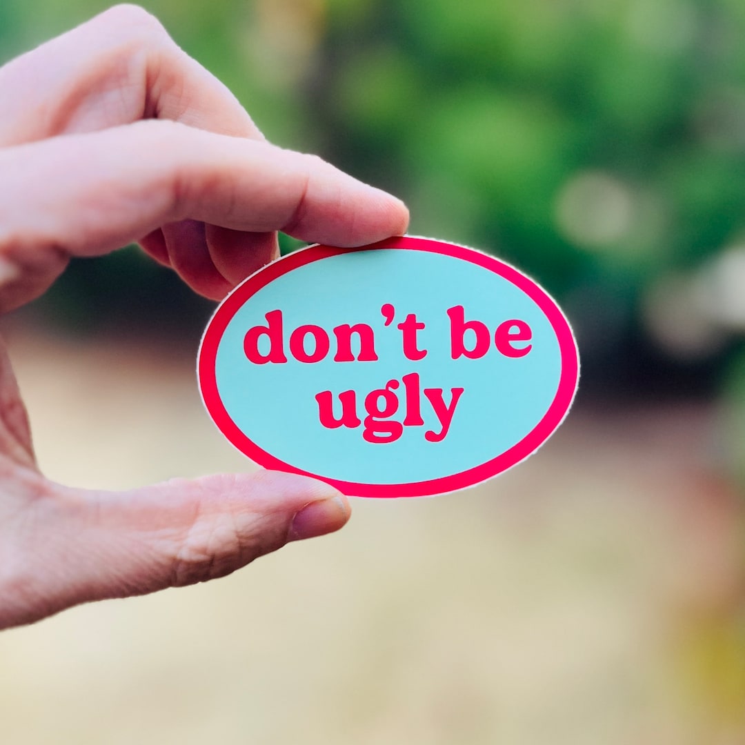 Don't Be Ugly {sticker} - Etsy