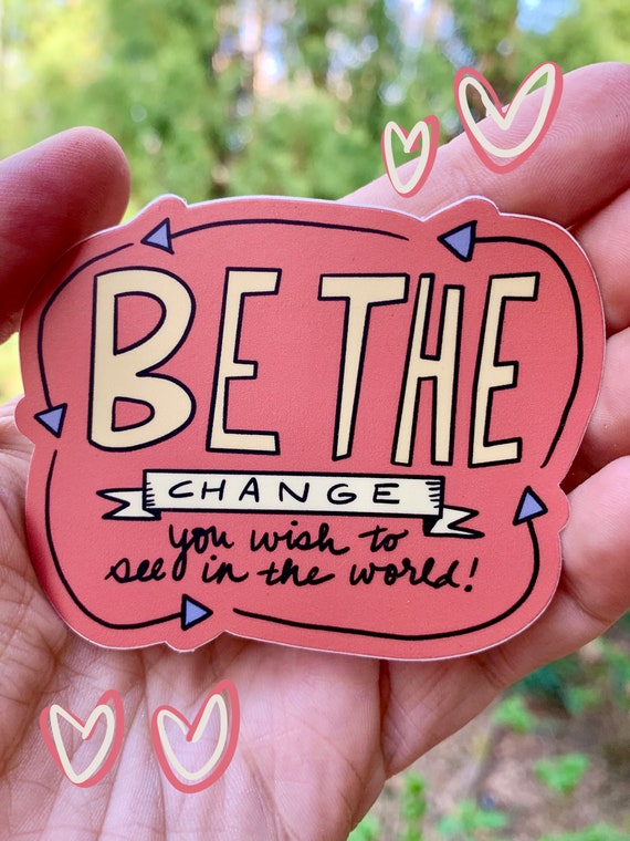 Be the Change sticker | Etsy
