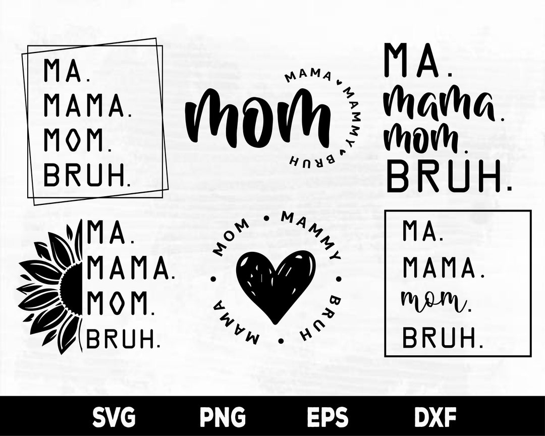 Ma Mama Mom Bruh SVG, Mom PNG, Mommy Design, MAMA Cut File, Mama Design, Mom Cut File for Cricut ...