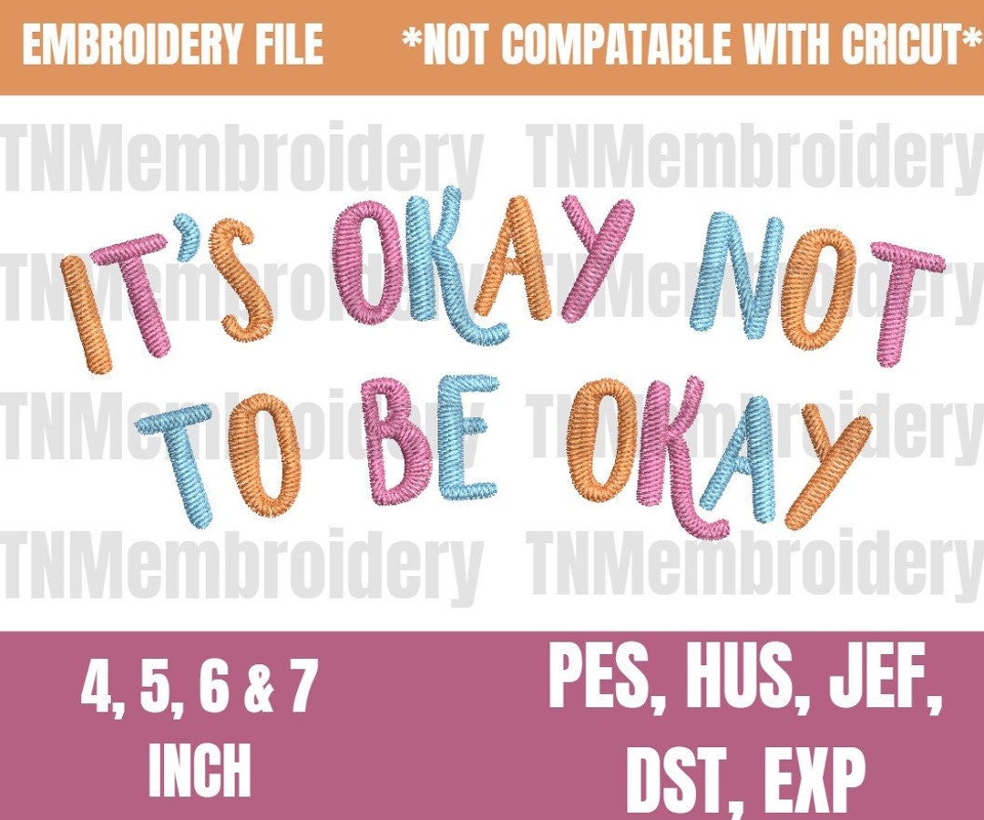 It's Okay Not to Be Okay Embroidery File - 4 Sizes - 5 Formats ...