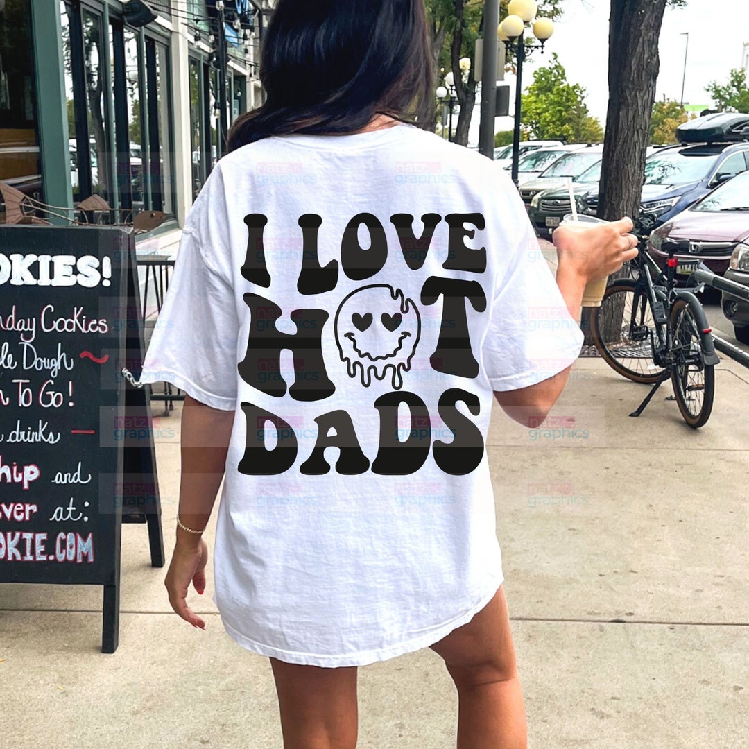 I Love Hot Dads PNG, SVG, DXF, Trendy Fathers Day Png, Love Svg, Hot ...