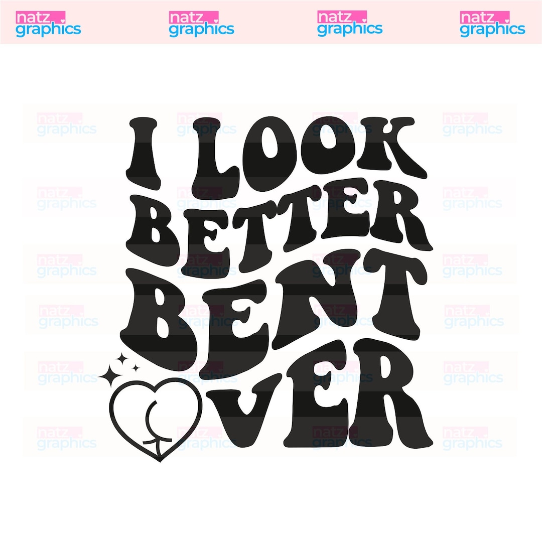 I Look Better Bent Over Png, Svg, Dxf, Adult Humor Svg, Peach Bent Over ...