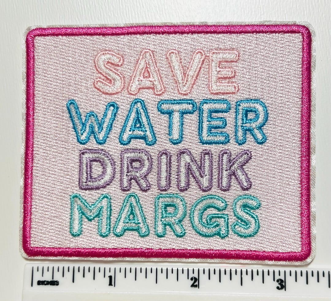 Save Water Drink Margs - Embroidered Iron on Patch - Etsy