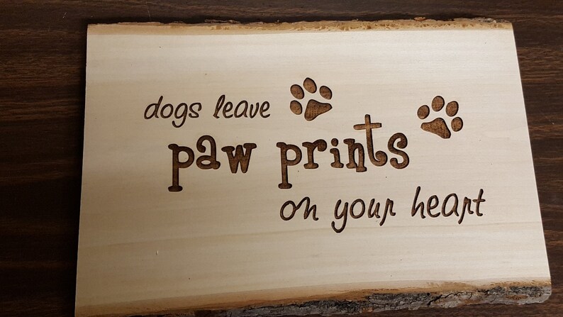 Dogs Leave Paw Prints on Your Heart Laser Engraved Hanging Live Edge ...