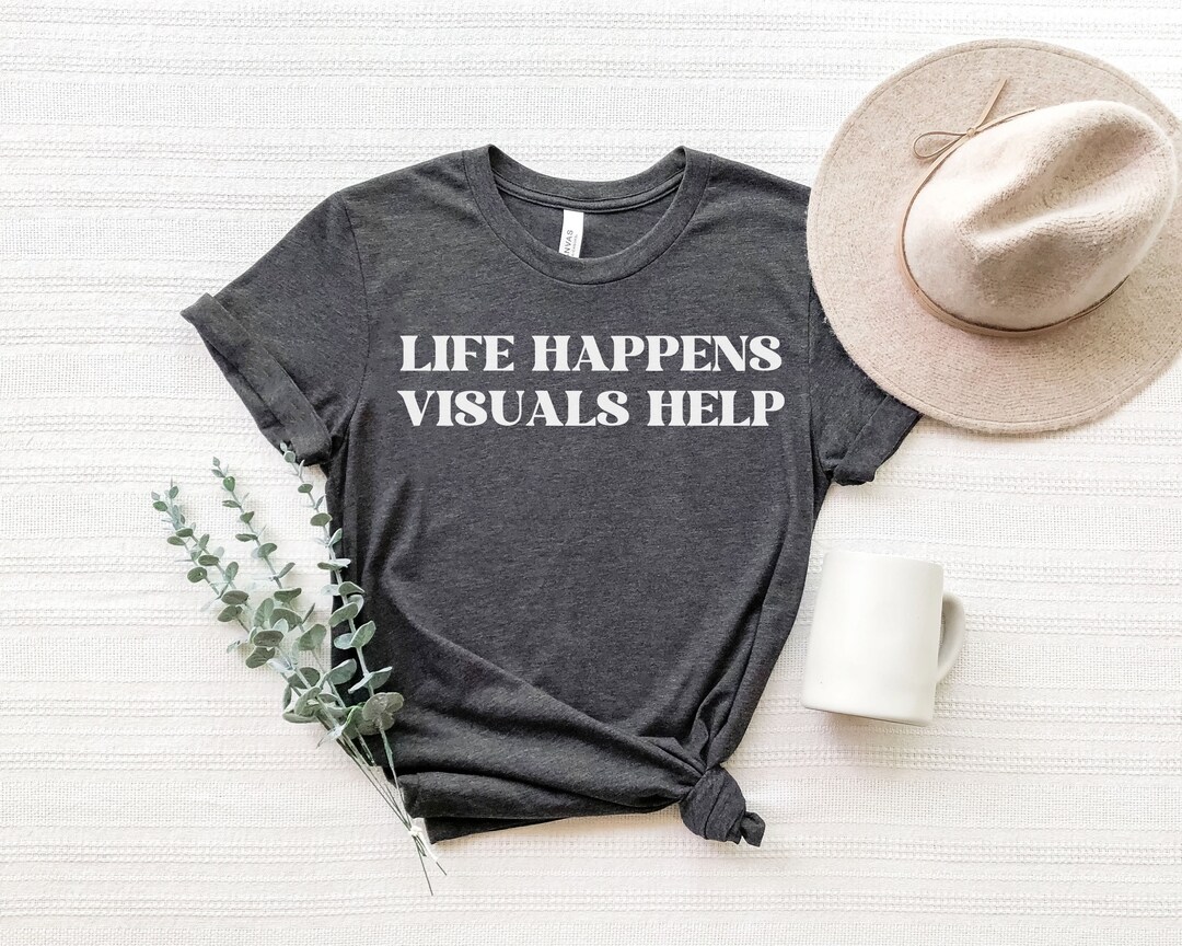 Life Happens Visuals Help Special Education Teacher Shirt, Gifts for ...