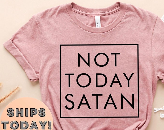 Not Today Satan Shirt , Christian Apparel, Christian Gift Tshirt ...