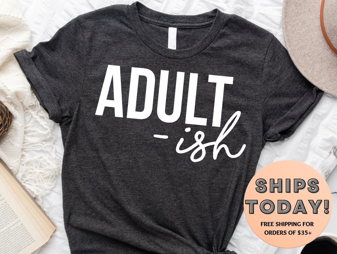 Adult-ish Shirt, 18th Birthday Shirt, Adultish Shirt, Adult-ish Tshirt ...